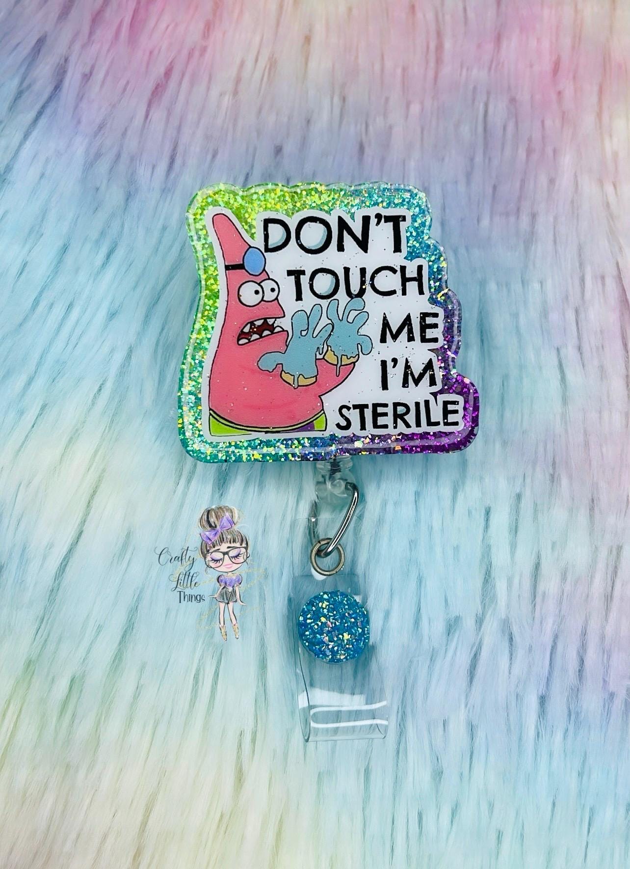 Don’t Touch Me Badge Reel- I’m Sterile Badge Reels- Humor Badge Holders ...