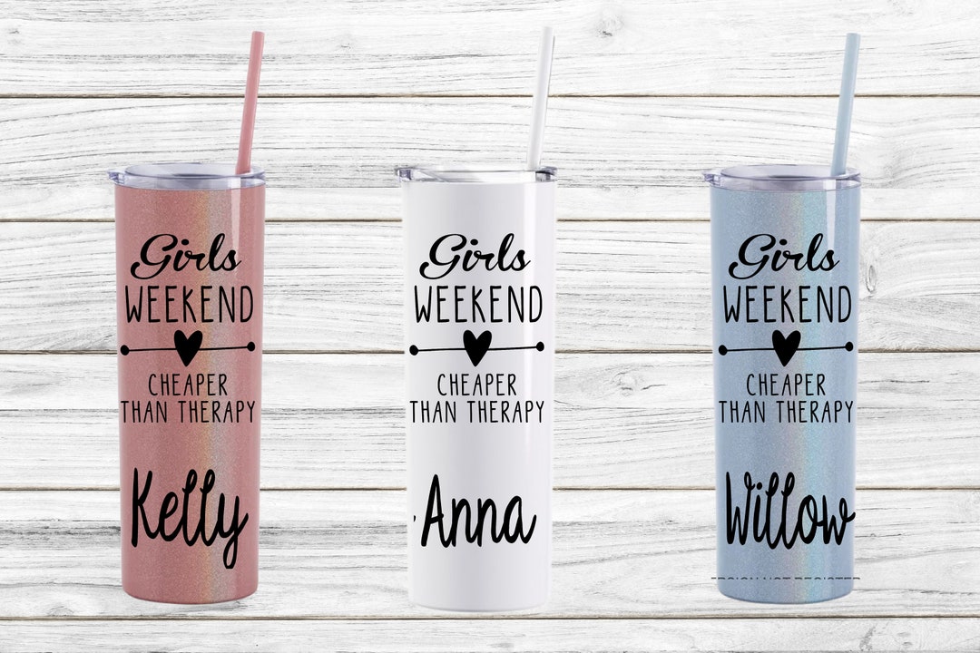 Girls Weekend Cup, Personalized Cheaper Than Therapy Skinny Steel ...