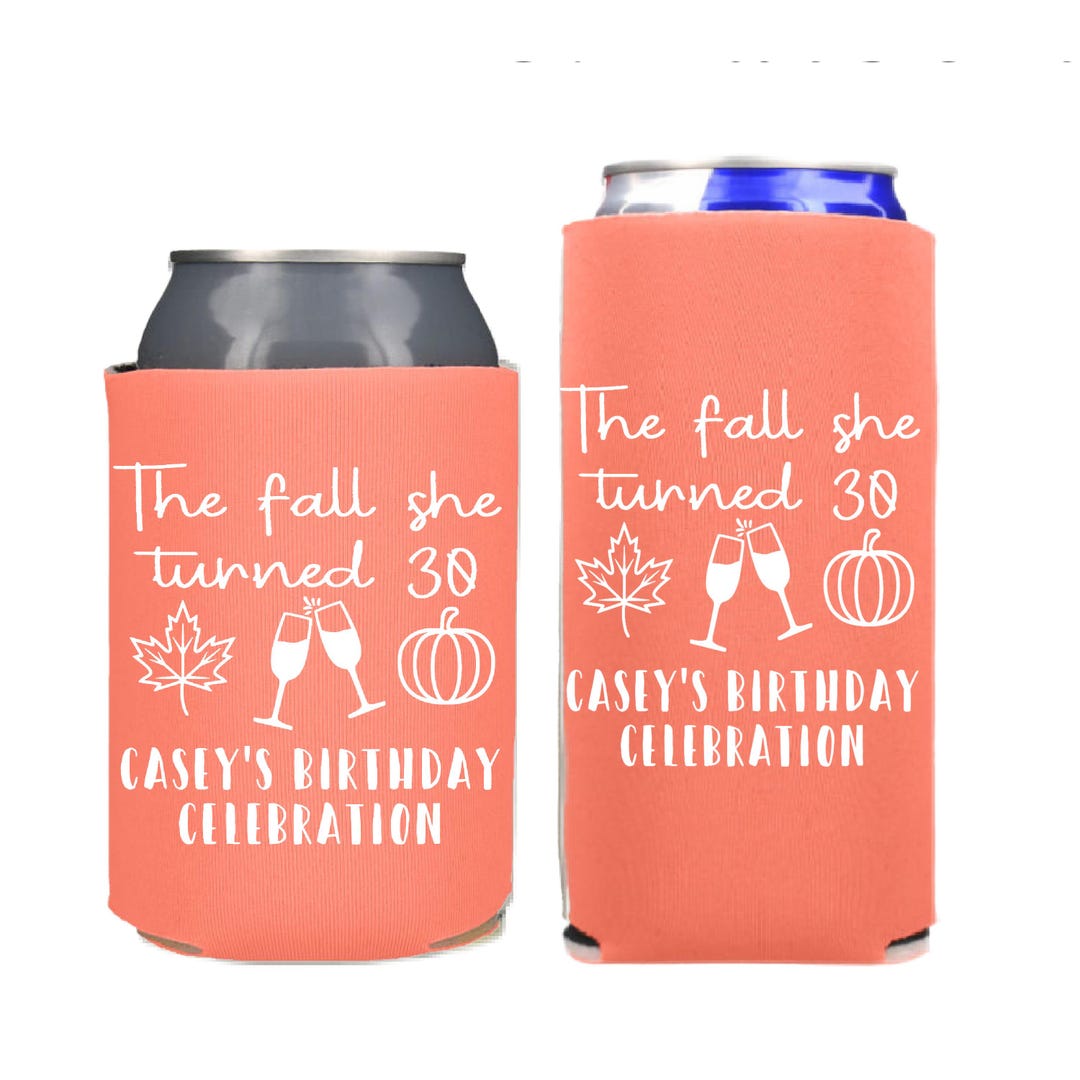 The Fall She Turned 30 Can Cooler, Personalized Birthday Party Favor ...