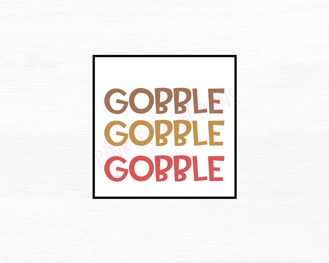 Gobble Gobble Gobble 2x2’’ CIRCLE and SQUARE Tags | Printable | Instant ...