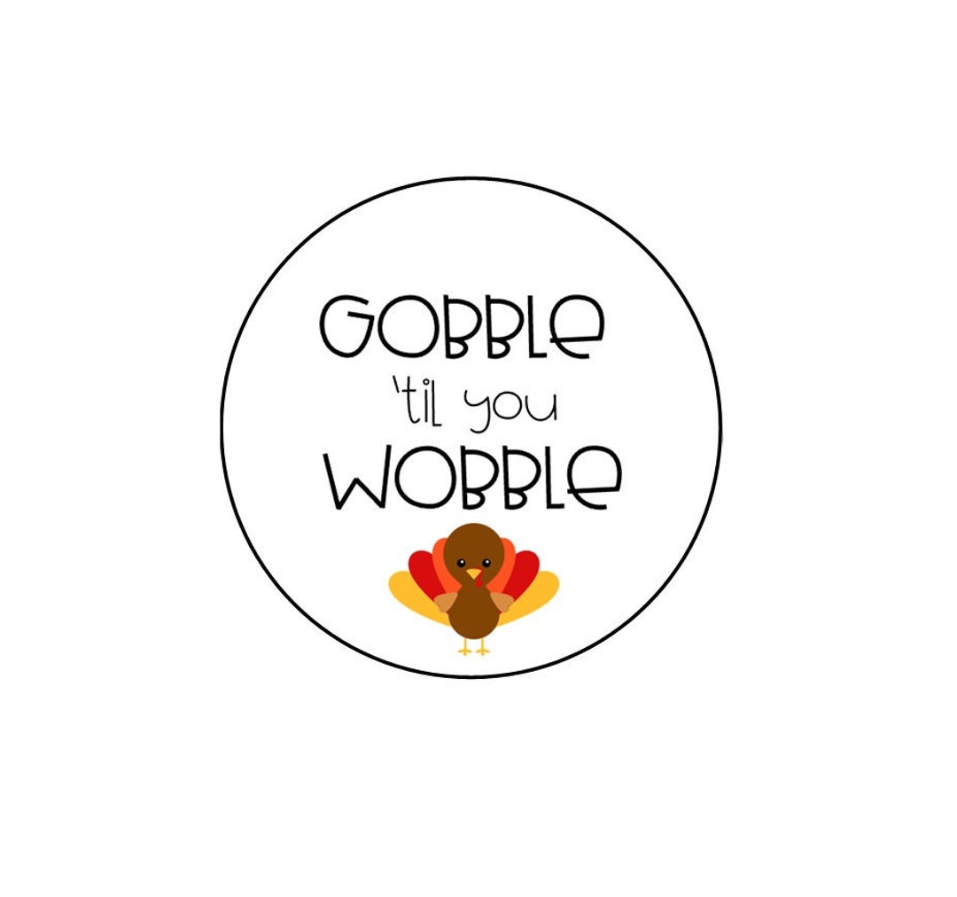 Gobble 'til You Wobble 2x2’’ CIRCLE and SQUARE Tags | Printable ...