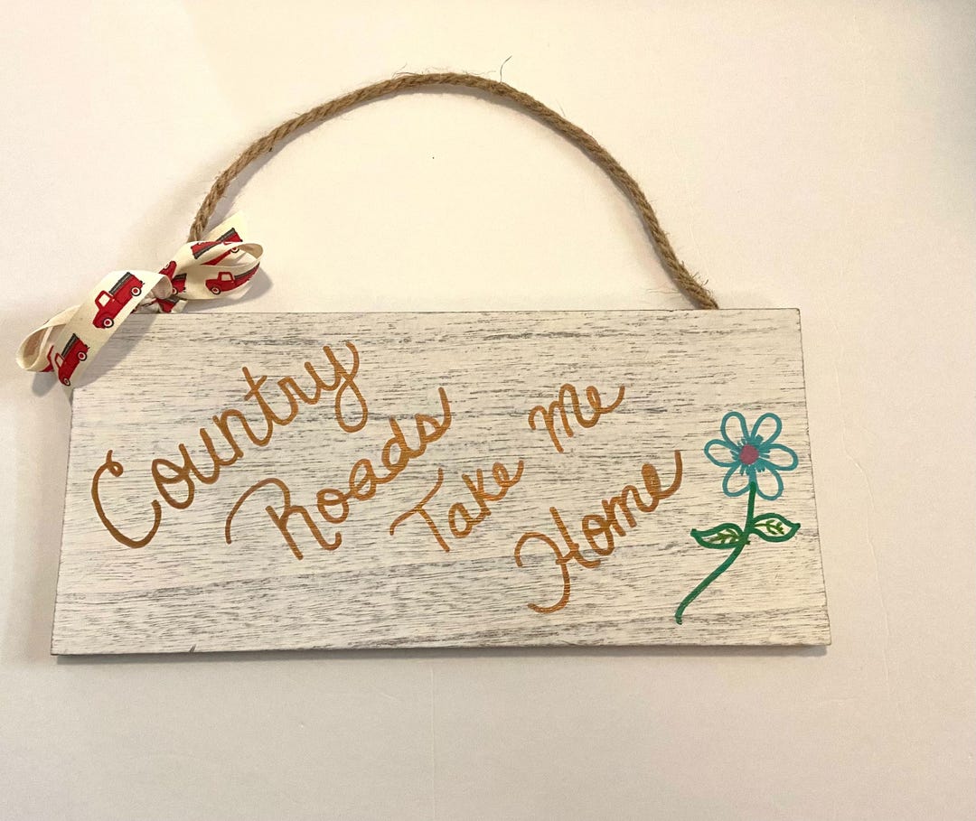 Country Roads Take Me Home Sign - Etsy