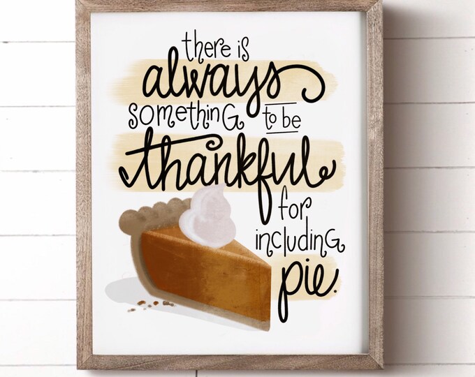 Always Be Thankful Print, Pumpkin Pie Print, Thanksgiving Art ...
