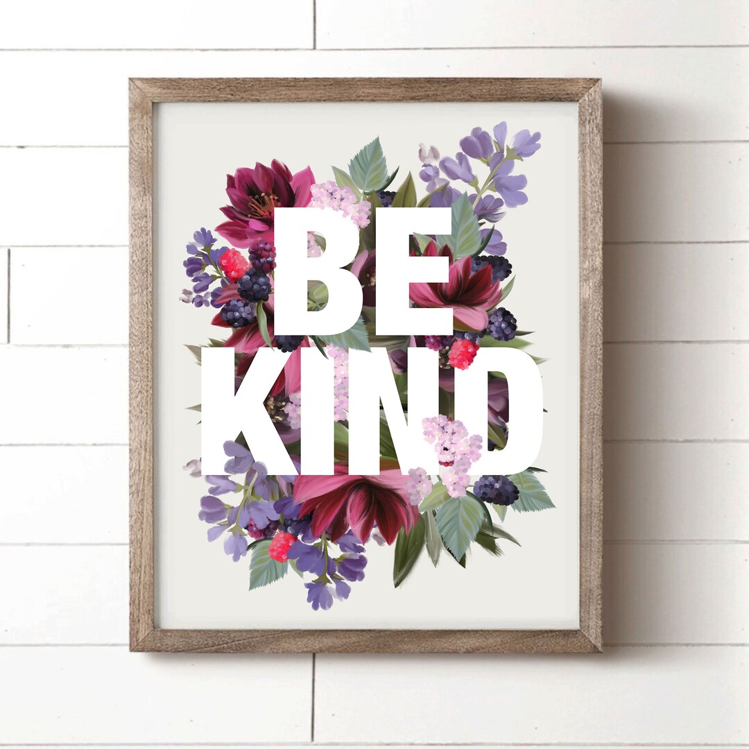 Be Kind Art Print, Be Kind Art, Flower Artwork, Kindness Art, Human ...
