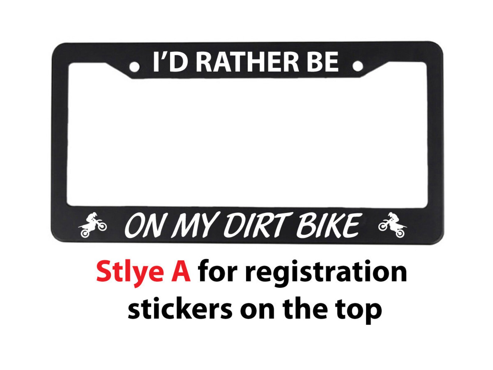 Dirt Bike License Plate Frame - Rather Be on My Dirt Bike Car Tag Frame ...