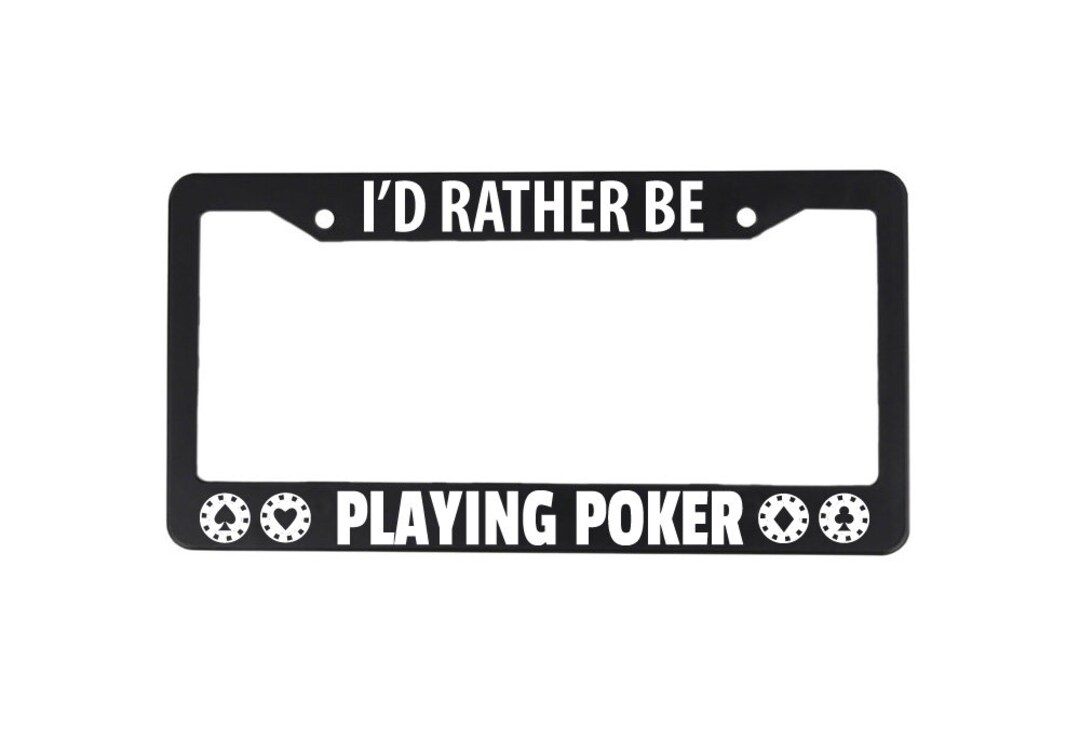 Poker License Plate Frame - I'D Rather Be Playing Poker Frame - Gift ...