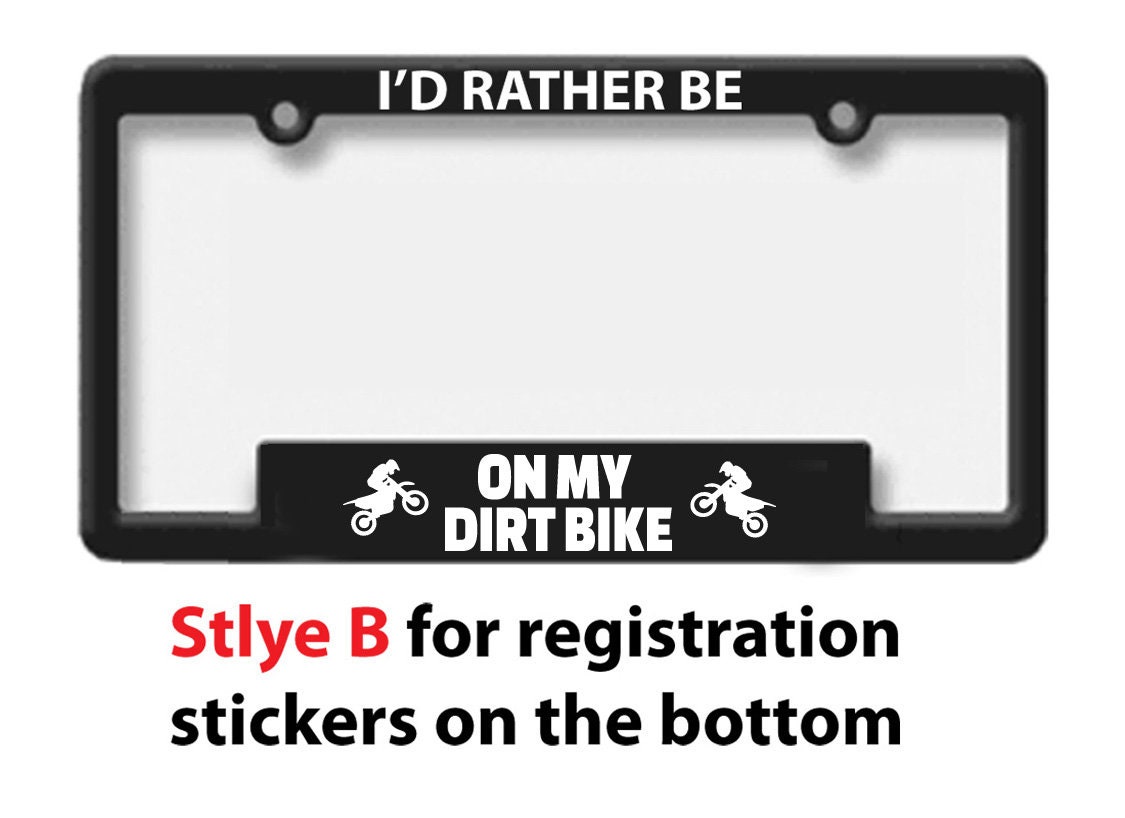 Dirt Bike License Plate Frame - Rather Be on My Dirt Bike Car Tag Frame ...