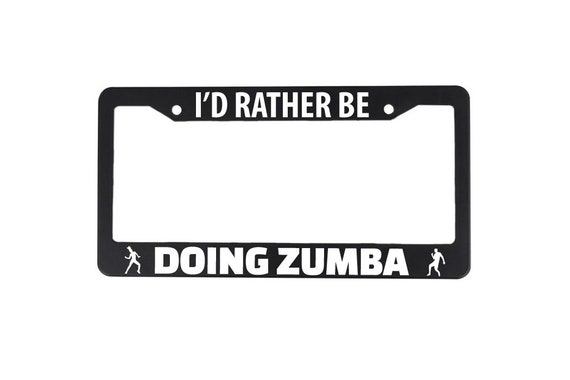 Zumba License Plate Frame I'D Rather Be Doing Zumba - Etsy