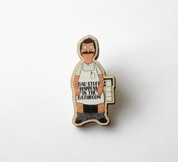 Bobs Burgers Bad Stuff Happens in the Bathroom Pin - Etsy UK