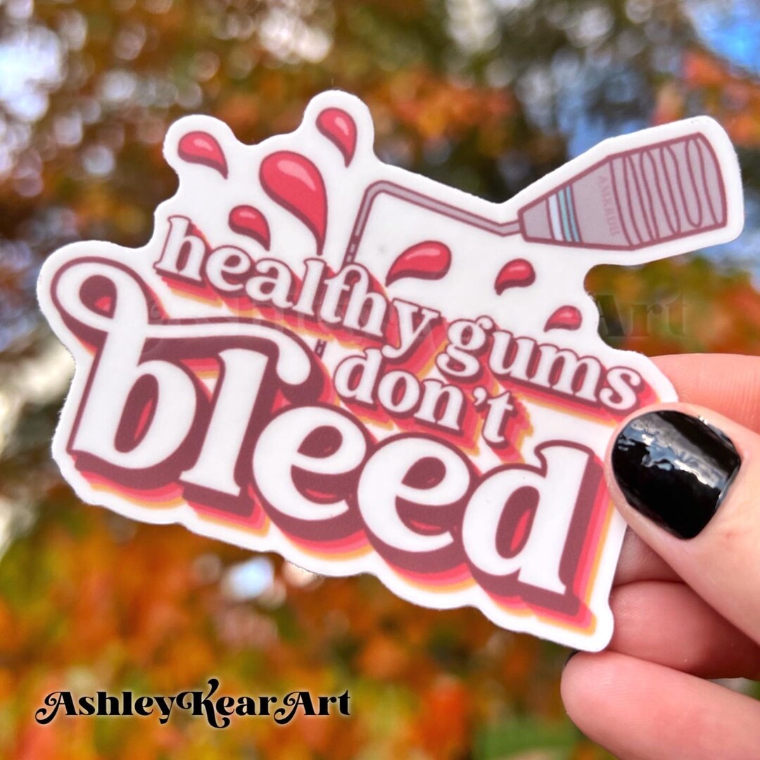 Healthy Gums Don’t Bleed Dental Sticker, Dental Hygiene Sticker, Rdh ...