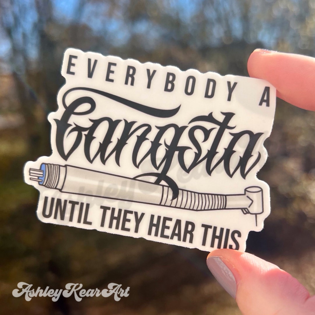 Everybody a Gangsta Until They Hear This Funny Dental Sticker - Etsy