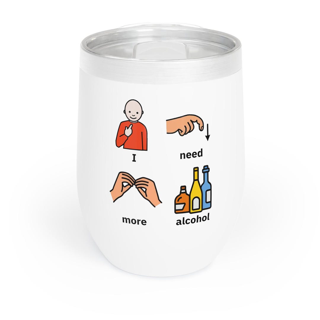 Stemless Insulated Wine Glass SLP I Need More Alcohol AAC Symbols PECS ...
