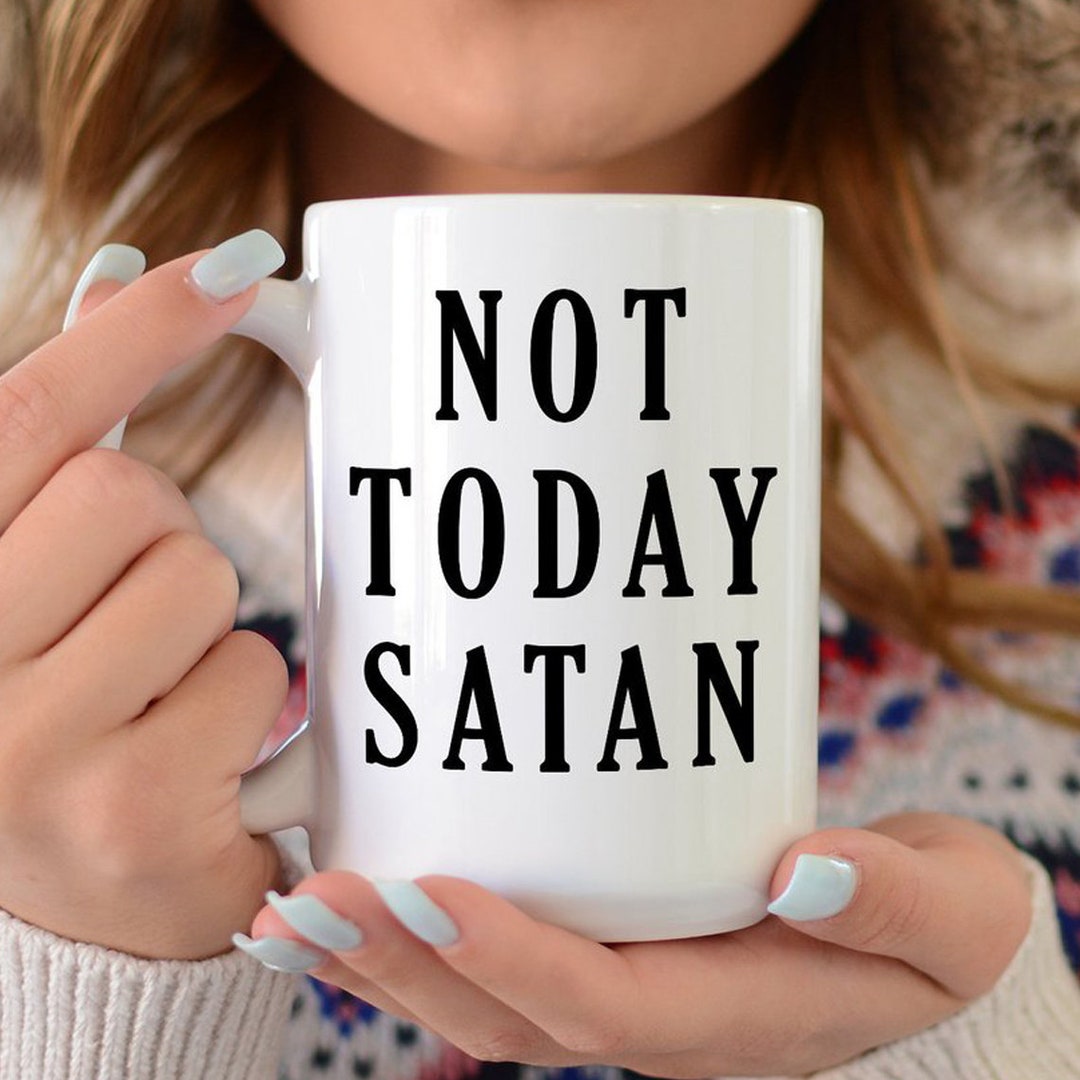 Not Today Satan, Jesus Mug, Not Today Satan Mug, Satan, Jesus Christ ...