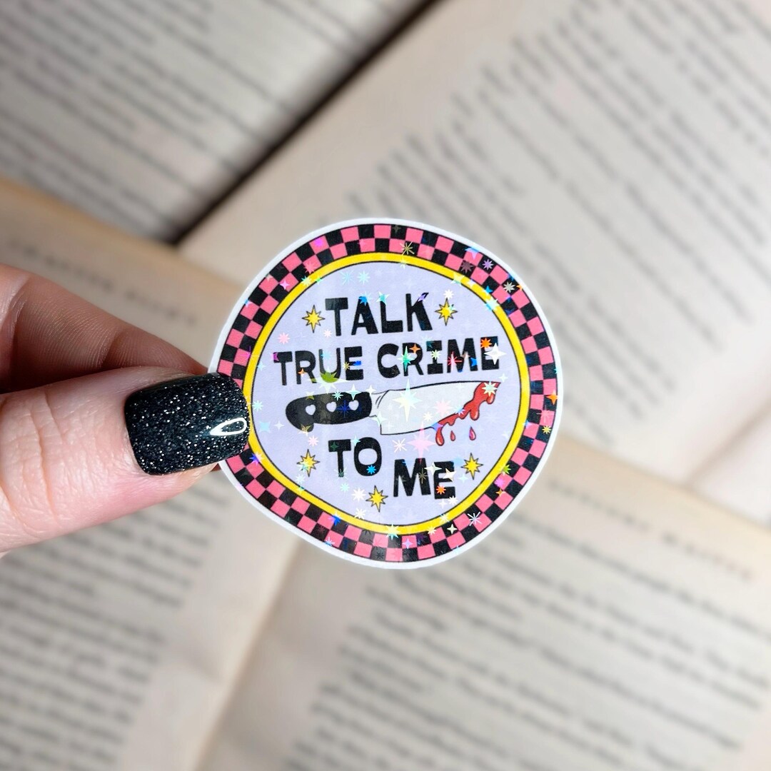 True Crime Sticker | Talk True Crime to Me Holographic Sticker | Vinyl ...