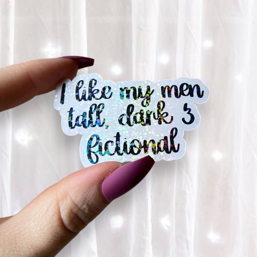 Reading Sticker I Like My Men Tall, Dark & Fictional Holographic Vinyl ...