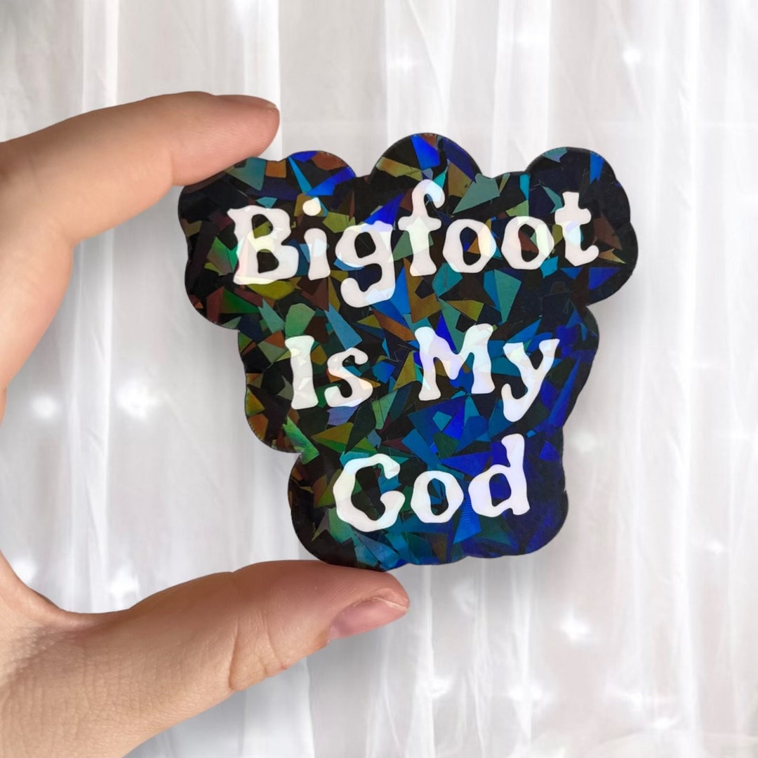 Bigfoot is My God Sticker Cryptid Holographic Water Resistant - Etsy