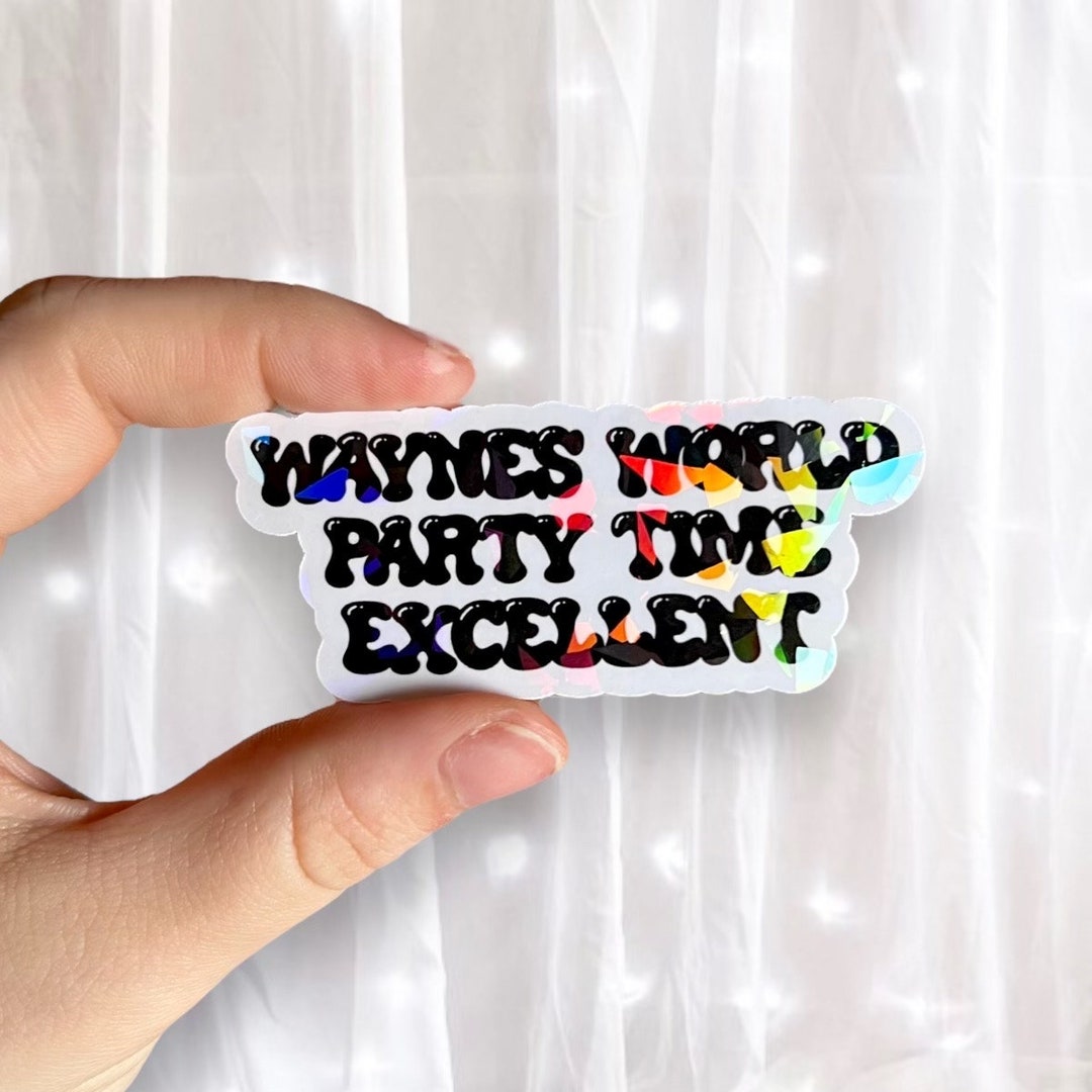 Movie Sticker Funny Wayne’s World Party Time Excellent Quote Gift ...