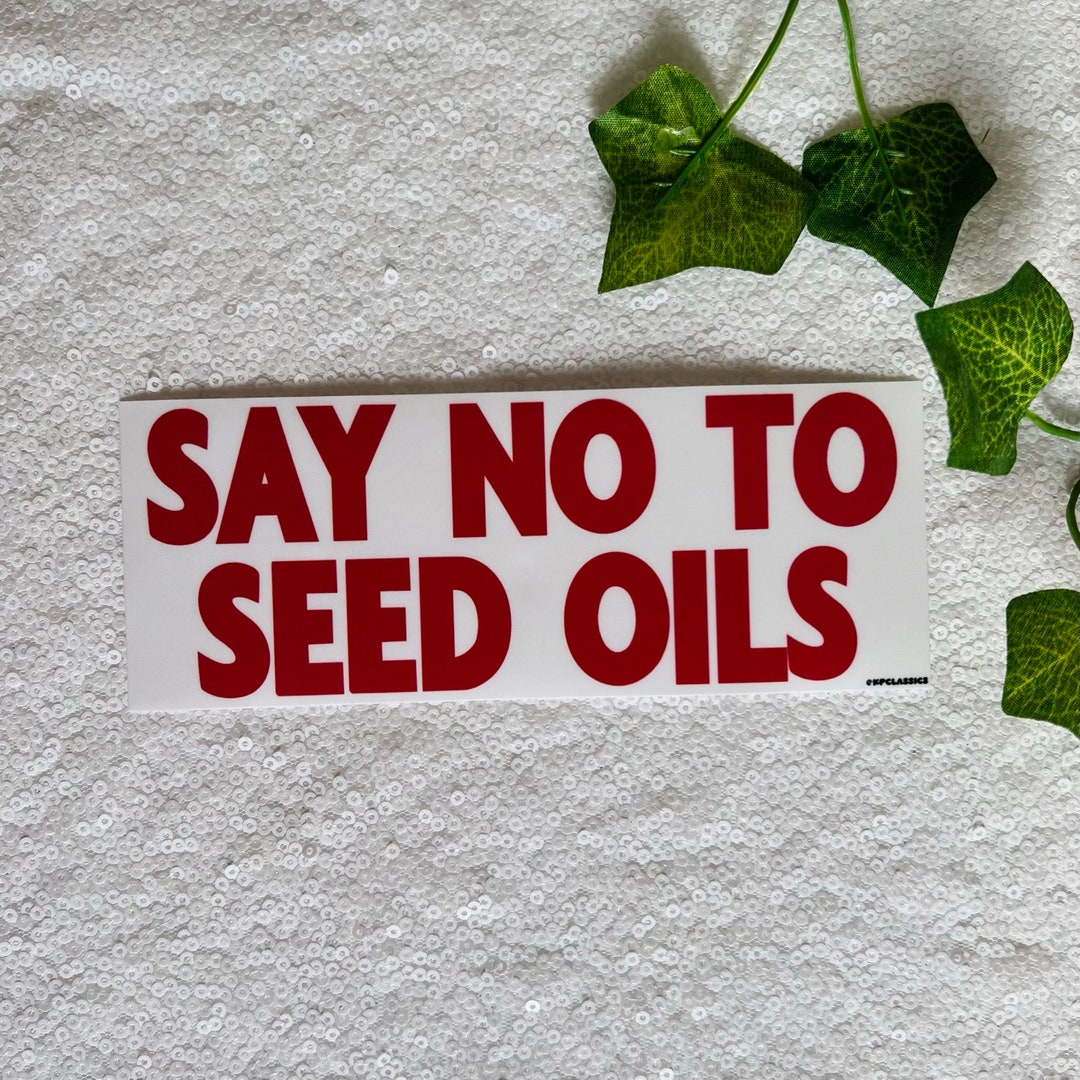Healthy Lifestyle Bumper Sticker Say No to Seed Oils Natural Carnivore ...