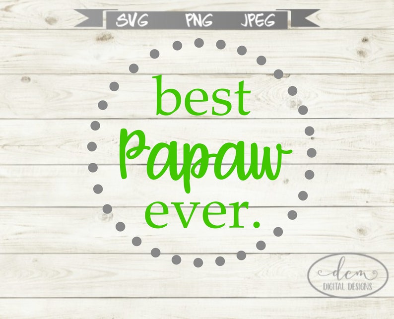 Best Papaw Ever SVG, Instant Download, Printable File, Father's Day ...