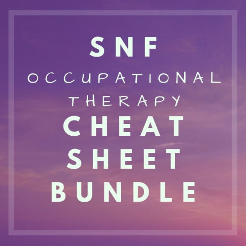 SNF Occupational Therapy Cheat Sheet Bundle – OT Evaluations, Notes ...