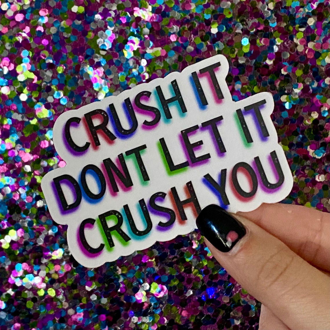 Crush It, Don’t Let It Crush You 3”x1.91” - Etsy