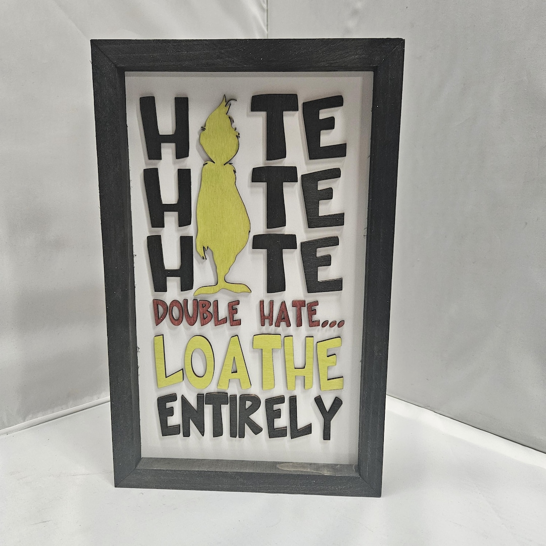 Hate Hate Hate Double Hate Loathe Entirely Sign, Framed Sign, Christmas ...