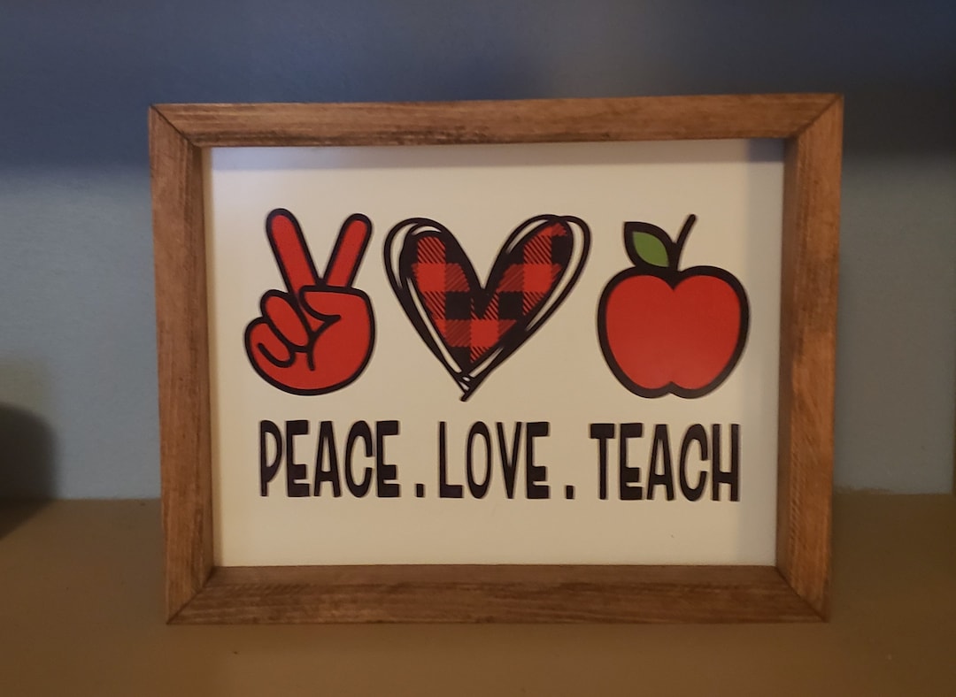 Peace Love Teach Wood Framed Sign, Teacher Sign, School Sign, Classroom ...