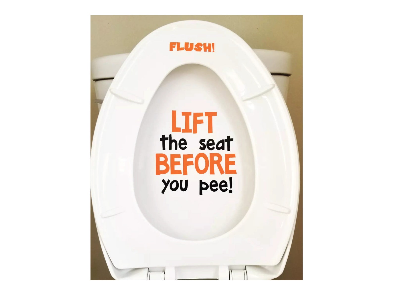 Lift the Seat Before You Pee, Flush, Toilet Seat Cover, Toilet Decal ...