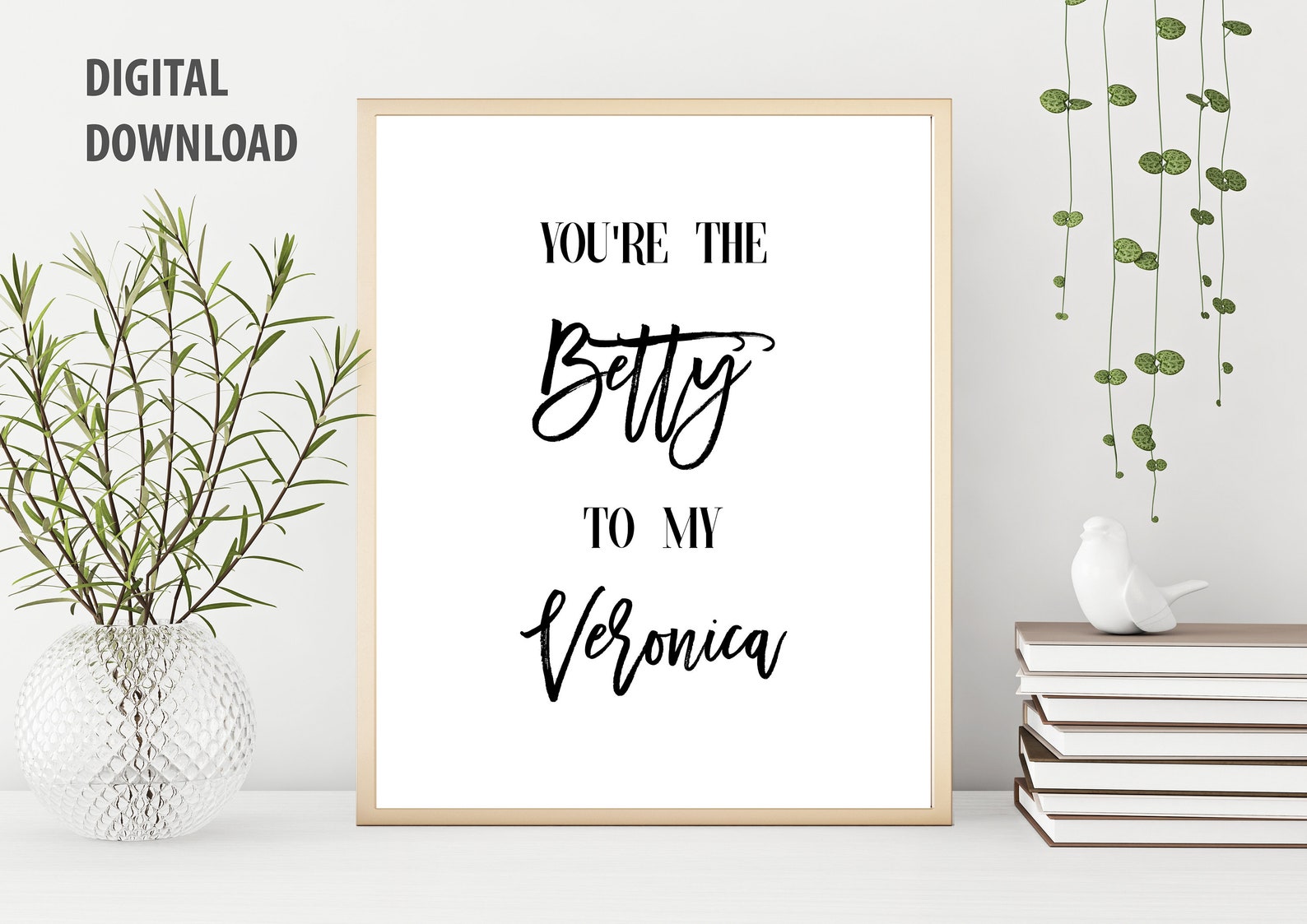 You're the Betty to My Veronica 8x10 Printable Quote, Quote Wall Art ...