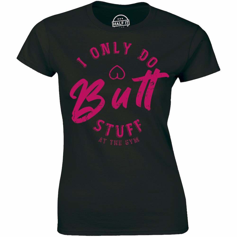 I Only Do Butt Stuff at the Gym Funny Fitness Gift Gym Shirts & Gifts ...