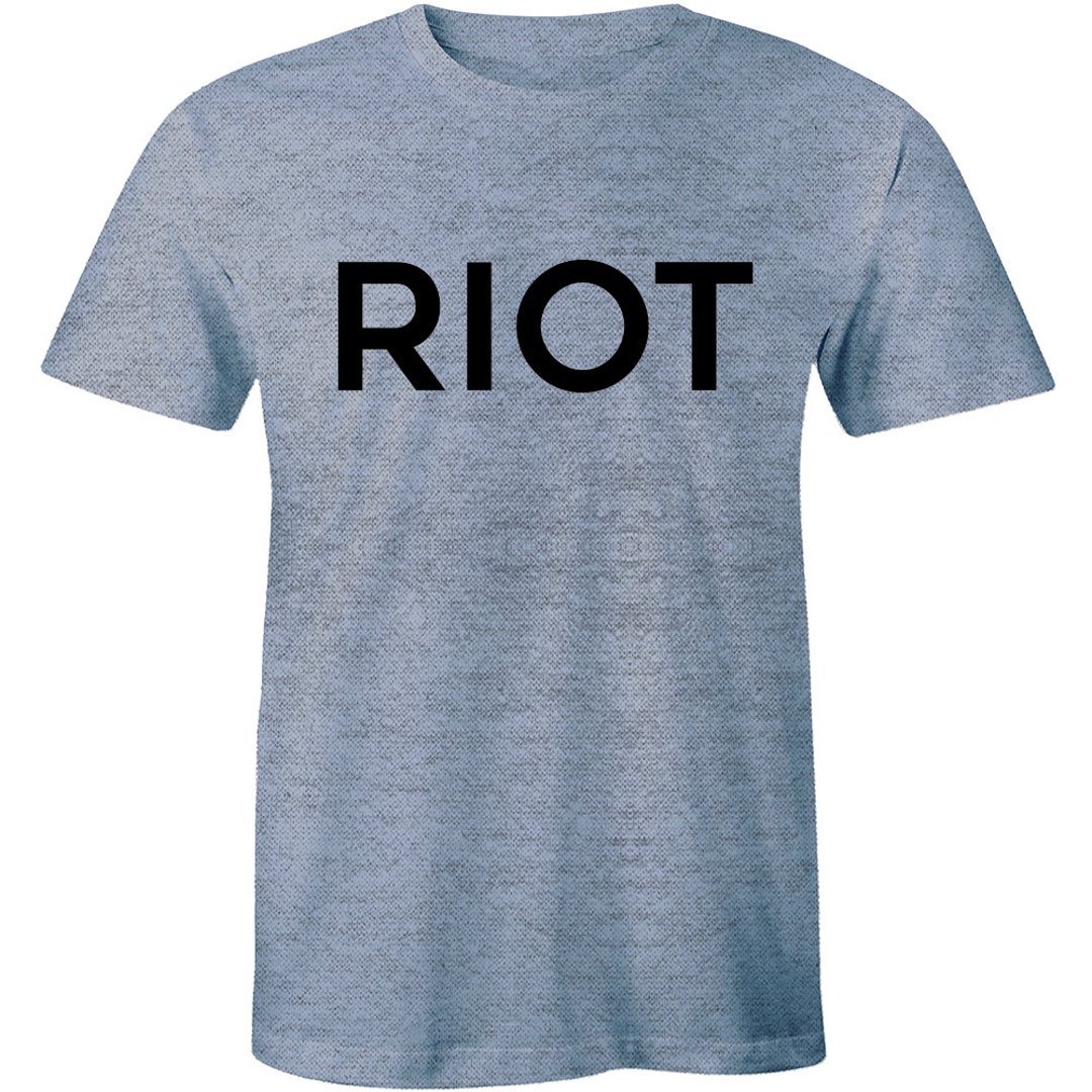 RIOT - Funny Shirt - Political Protest Trendy Popular Fashion Men's T ...