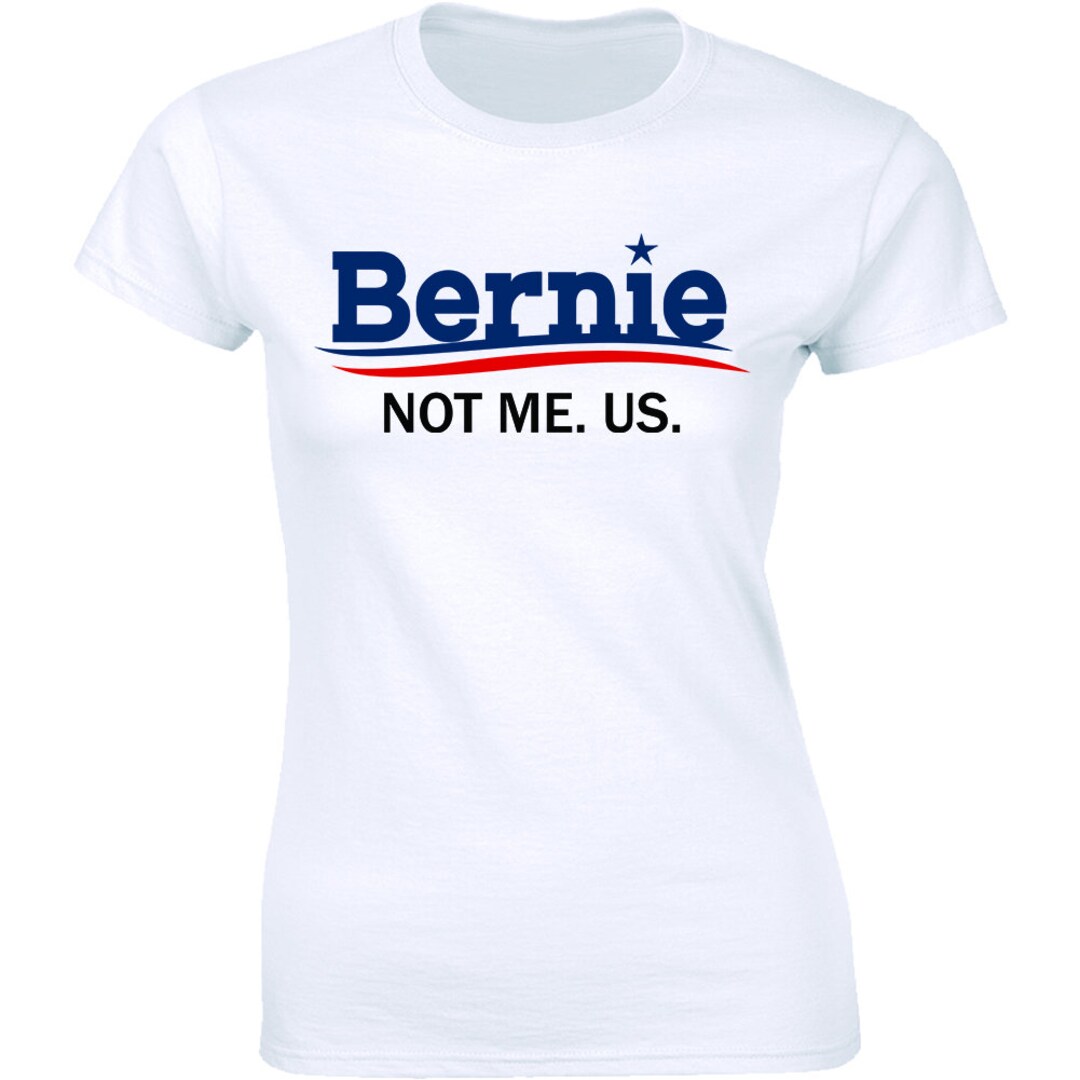 Bernie Sanders Not Me Us 2020 Presidential Election Campaign Women T ...