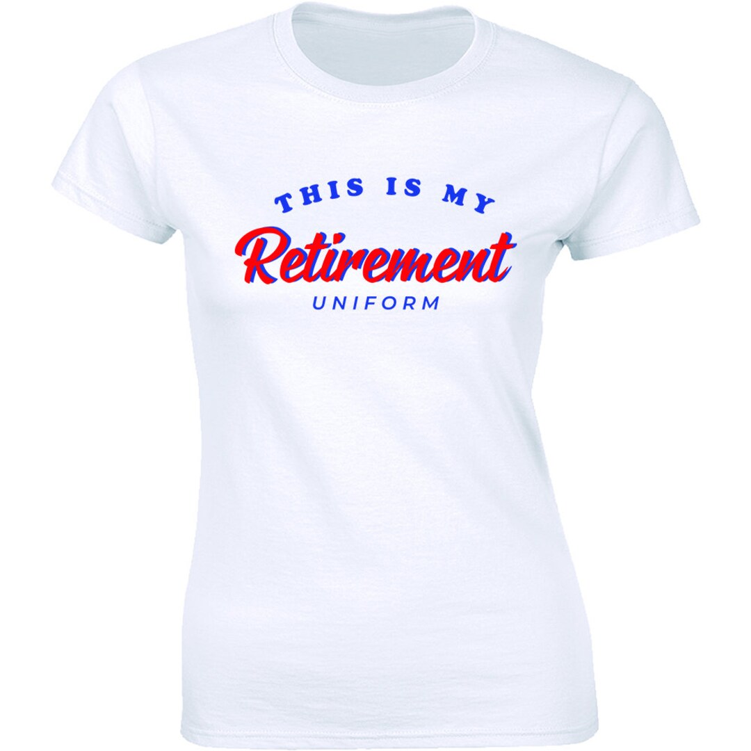 This is My Retirement Uniform Women T-shirt Christmas Gift Retired ...