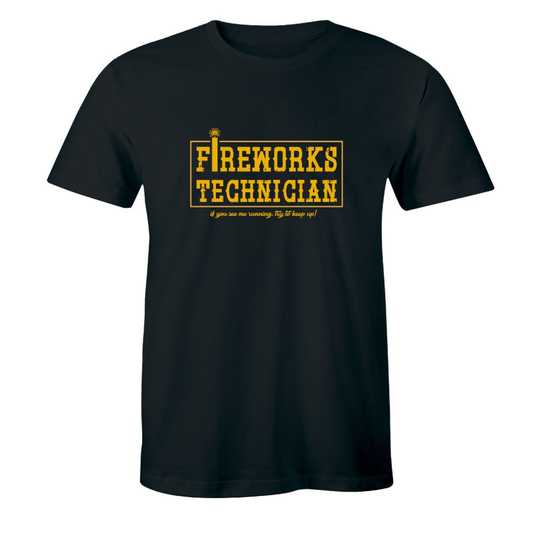 Fireworks Technicians - Official Fourth of July Pyrotechnician Shirt ...