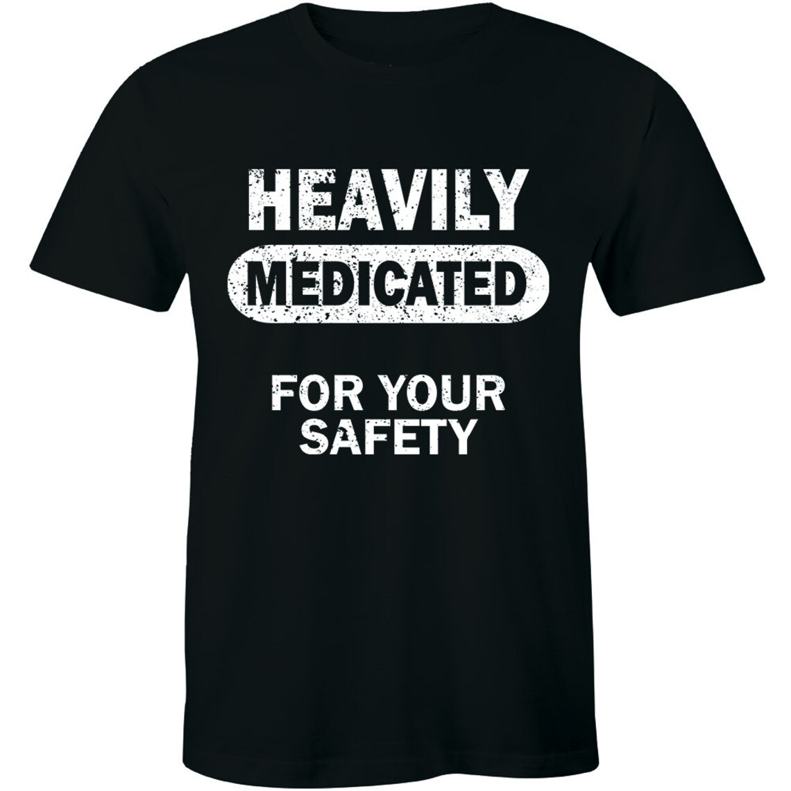 Heavily Medicated for Your Safety Shirt Funny Humour Men's T-shirt Tee ...