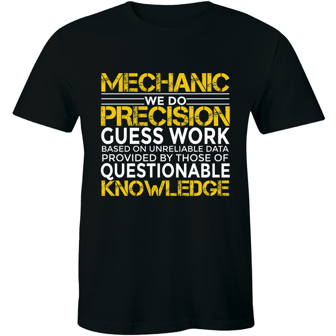 Mechanic We Do Precision Guess Work Questionable Knowledge - Men's T ...