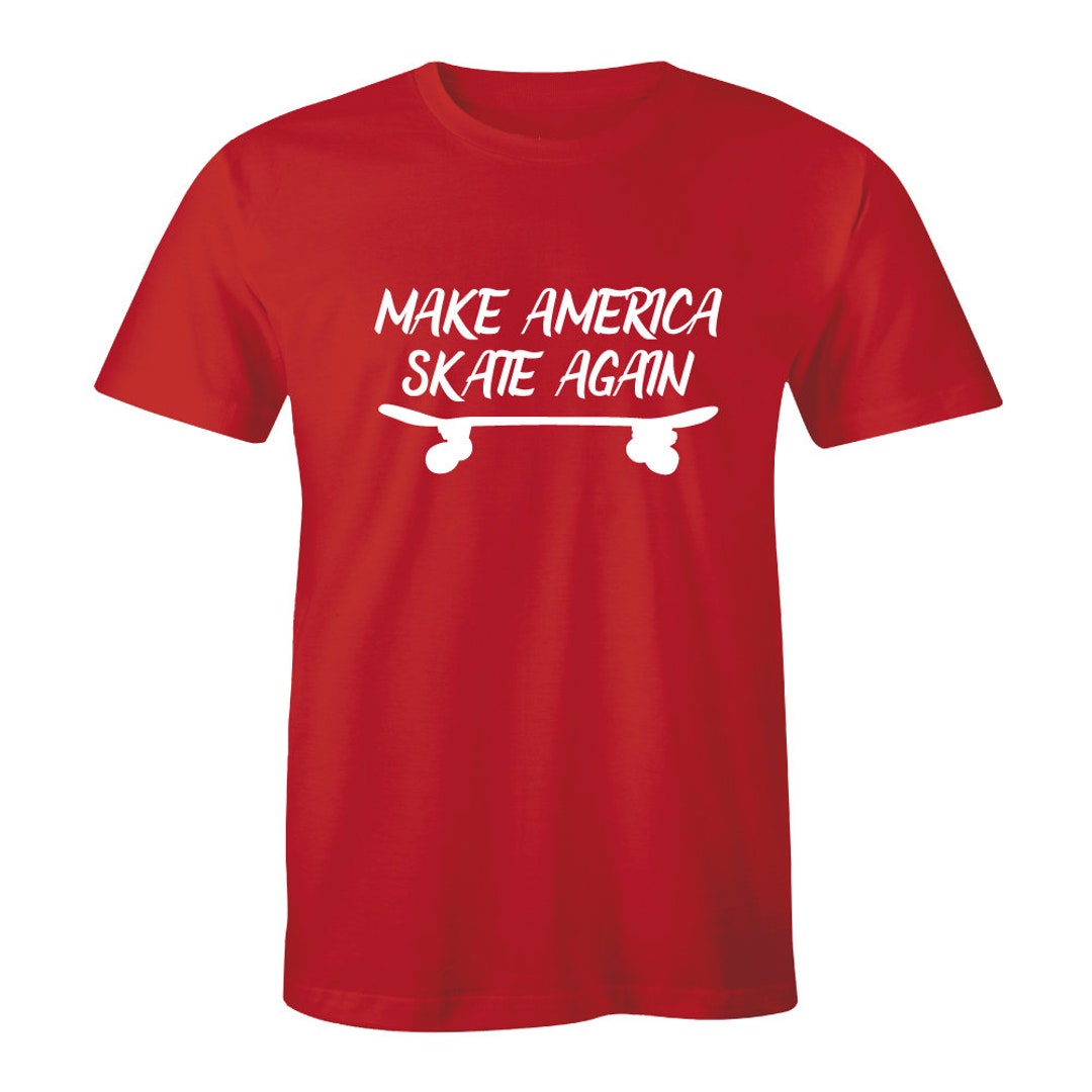 Make America Skate Again Skateboarding Day Skate Or Die Funny Cool Gear ... Make America Skate Again Skateboarding Day Skate Or Die Funny Cool Gear ...