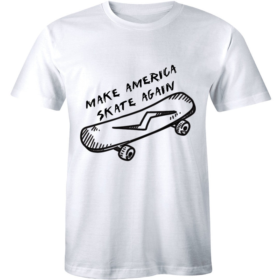 Make America Skate Again Skateboarding Gift Tee Idea Funny Slogan Men's ... Make America Skate Again Skateboarding Gift Tee Idea Funny Slogan Men's ...