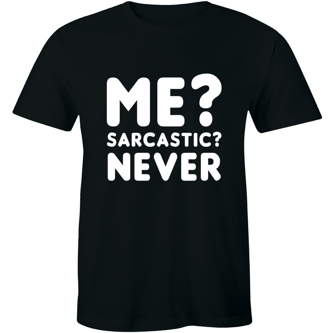 Mens Me Sarcastic Never T Shirt Funny Sarcasm Gift Novelty Joke Party ...