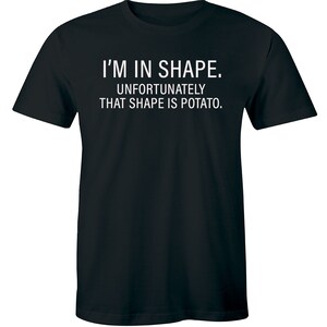 I'm in Shape Unfortunately That Shape is Potato Gym Work Out Men's T ...