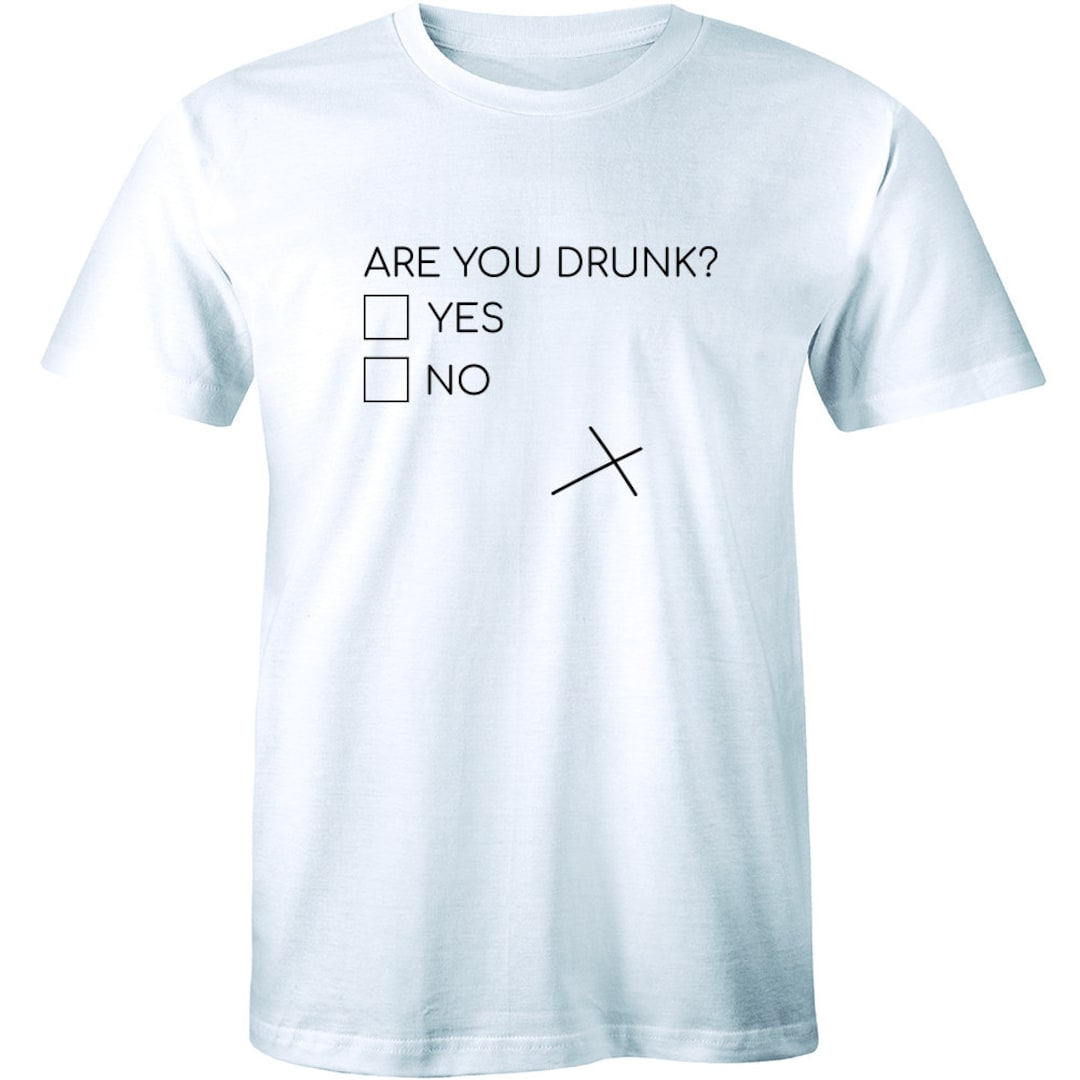 Are You Drunk? Yes or No - Funny Beer Drinking Men's Party T-shirt Gift ...