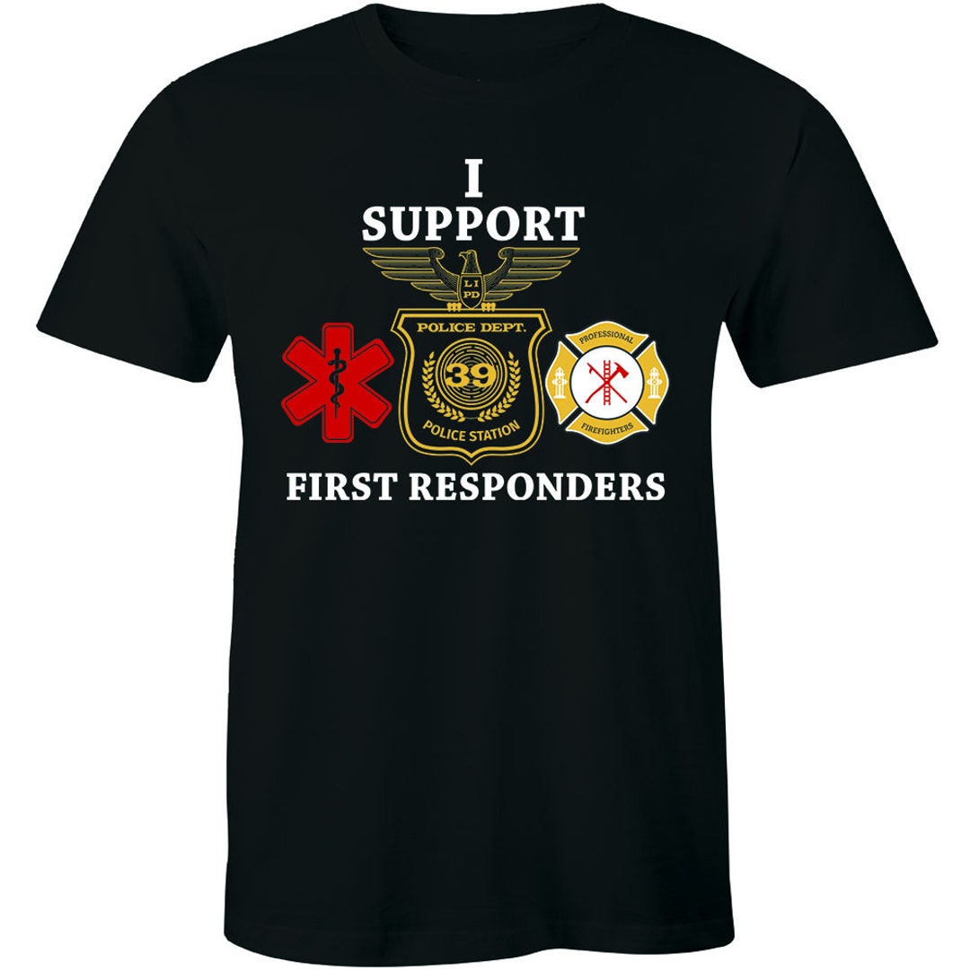 I Support First Responders T-shirt Police Firefighter EMS EMT Men's Tee ...
