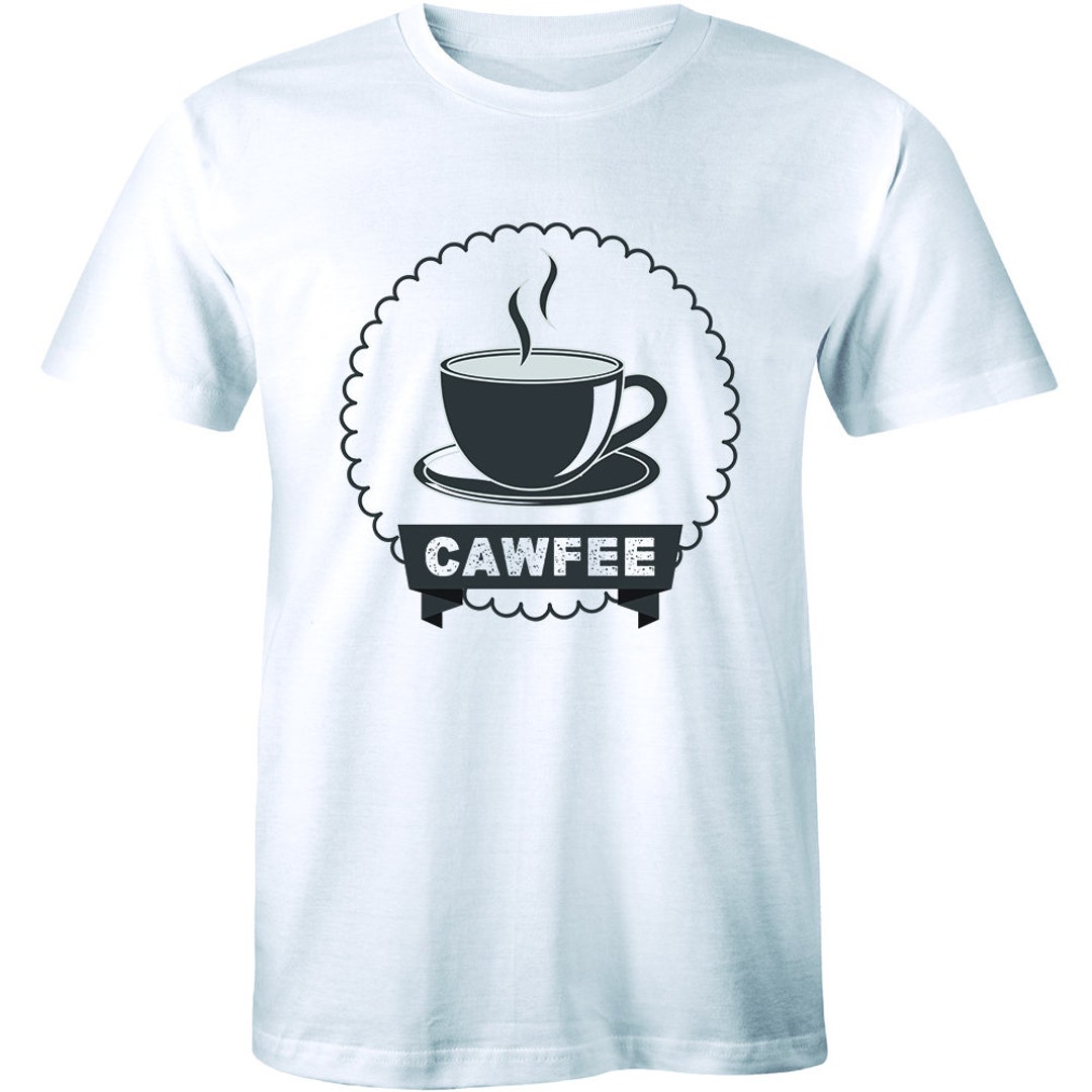 Cawfee Shirt - Funny Brewed Hot Coffee Lover Cold Brew Hipster Men's T ...