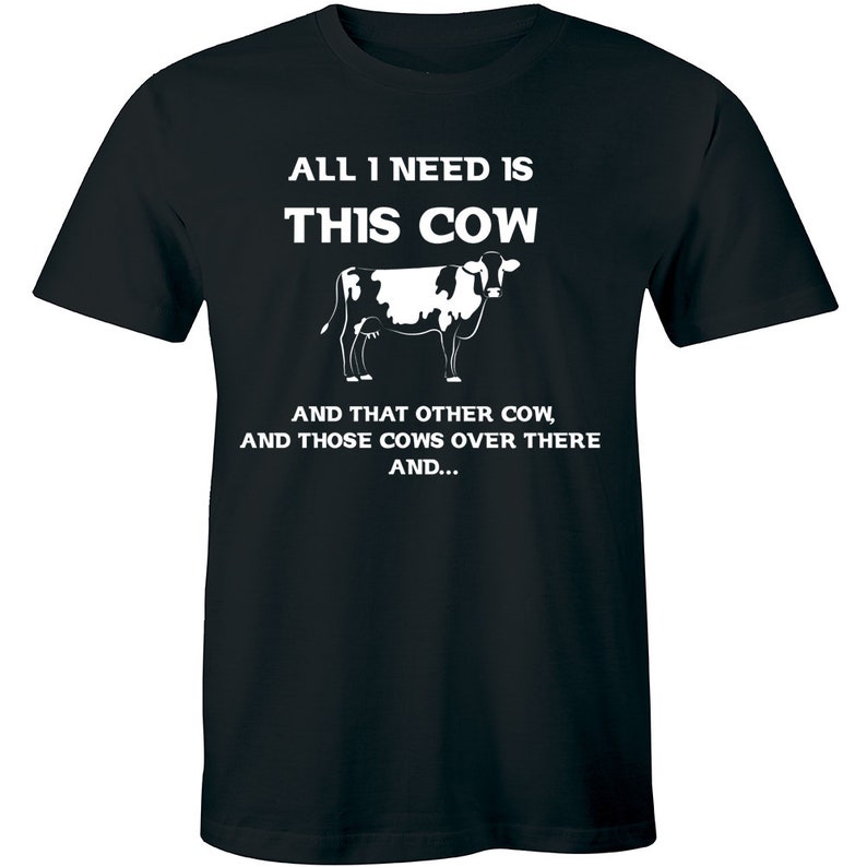 All I Need This Cow That Cow Funny T-shirt Cattle Rancher - Etsy