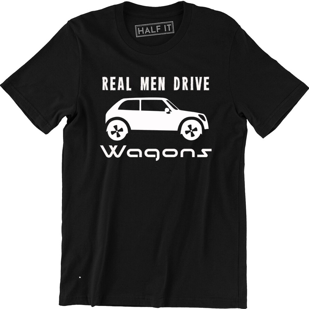 Real Men Drive Wagons Shirt - Funny Driving Men's Premium T-shirt Tee ...