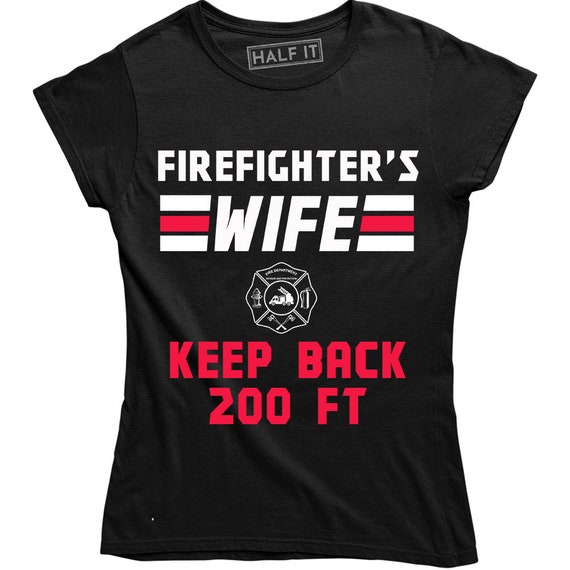 Firefighter's Wife Keep Back 200 Feet Tee Perfect Gift for - Etsy UK
