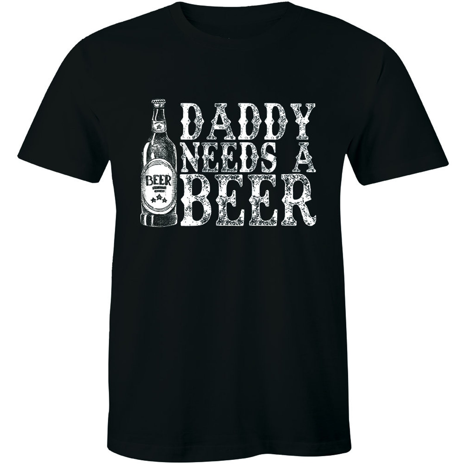Daddy Needs A Beer - Funny Drinking Father's Day Birthday Men's T-shirt ...