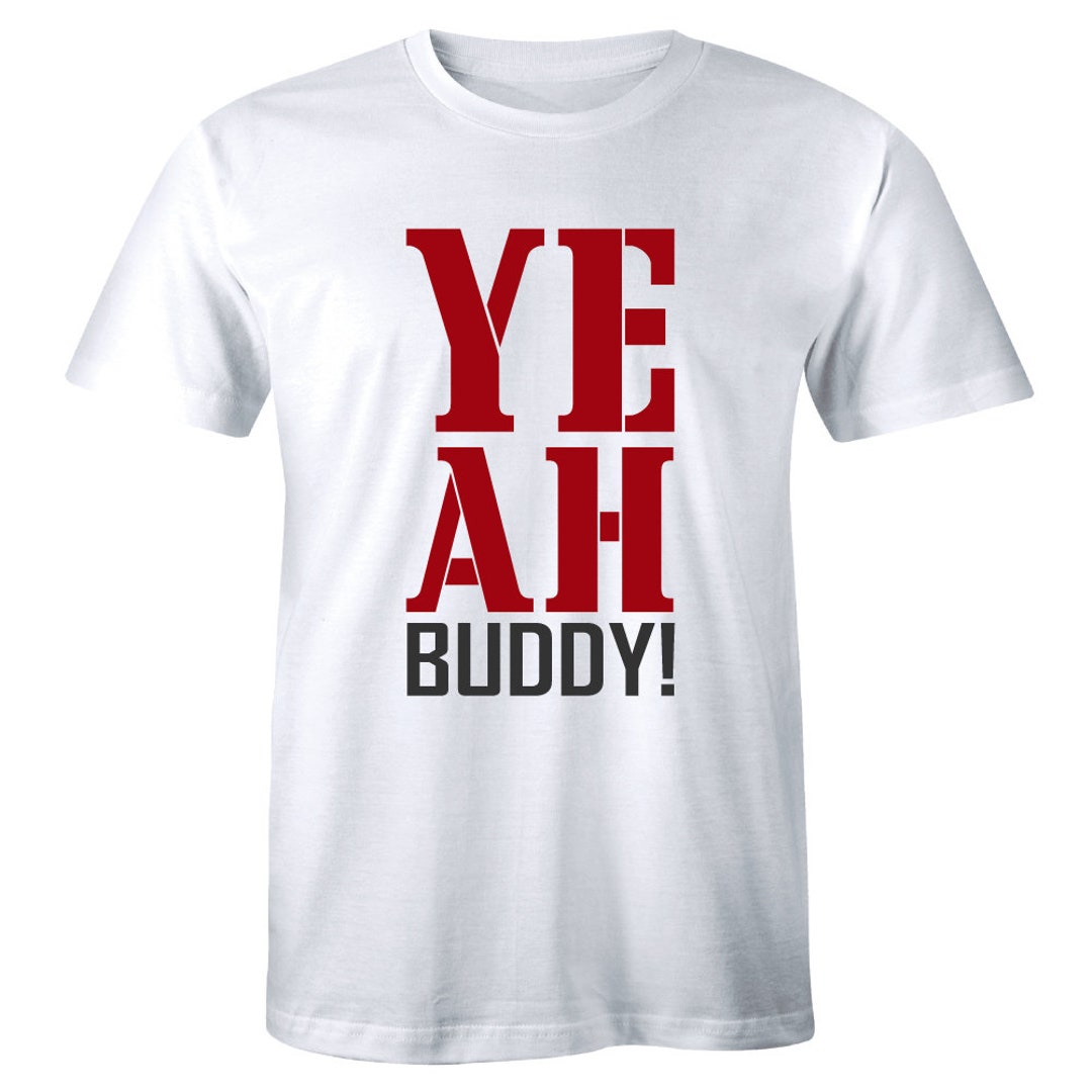 YEAH Buddy Quote Funny Jersey Airbrushed Funny Slogan Saying T Shirt ...