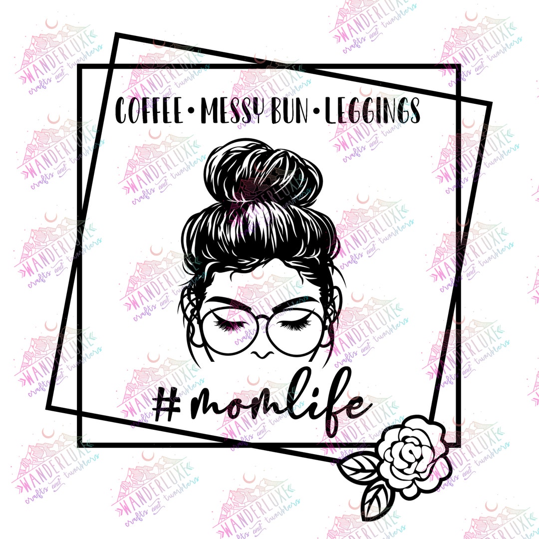 Mom Life #momlife Jpeg-png-svg-pdf Digital File Messy Bun - Etsy