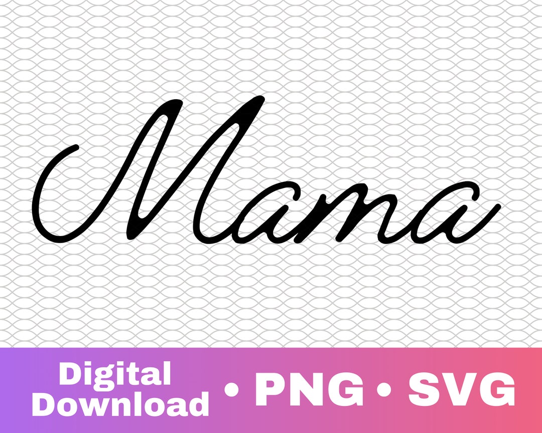 Mama PNG SVG, Zip File, Silhouette and Circuit Cut File Mom Life Mama ...